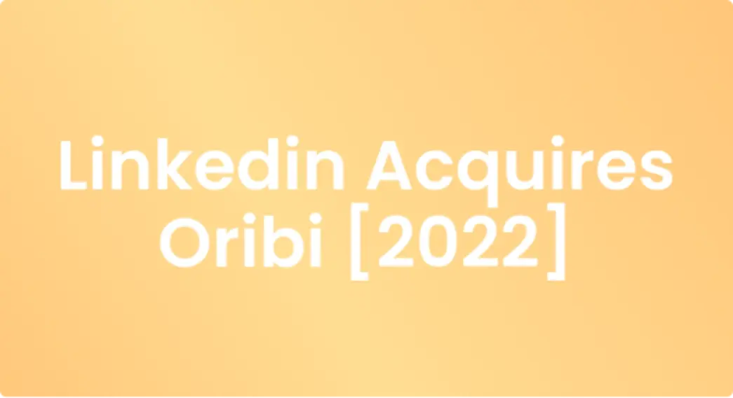 Why did LinkedIn acquire Oribi? 4 Oribi Alternatives in 2023